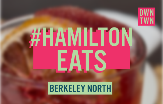 #HamiltonEats at Berkeley North - Downtown Hamilton: Business ...